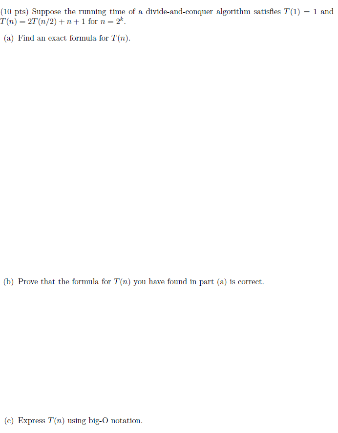 Solved (10 pts) Suppose the running time of a | Chegg.com