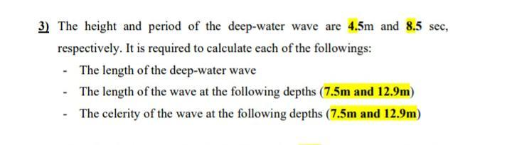 Solved 3) The height and period of the deep-water wave are | Chegg.com