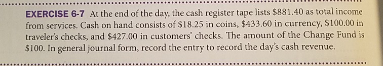 Solved EXERCISE 6-7 At the end of the day, the cash register | Chegg.com