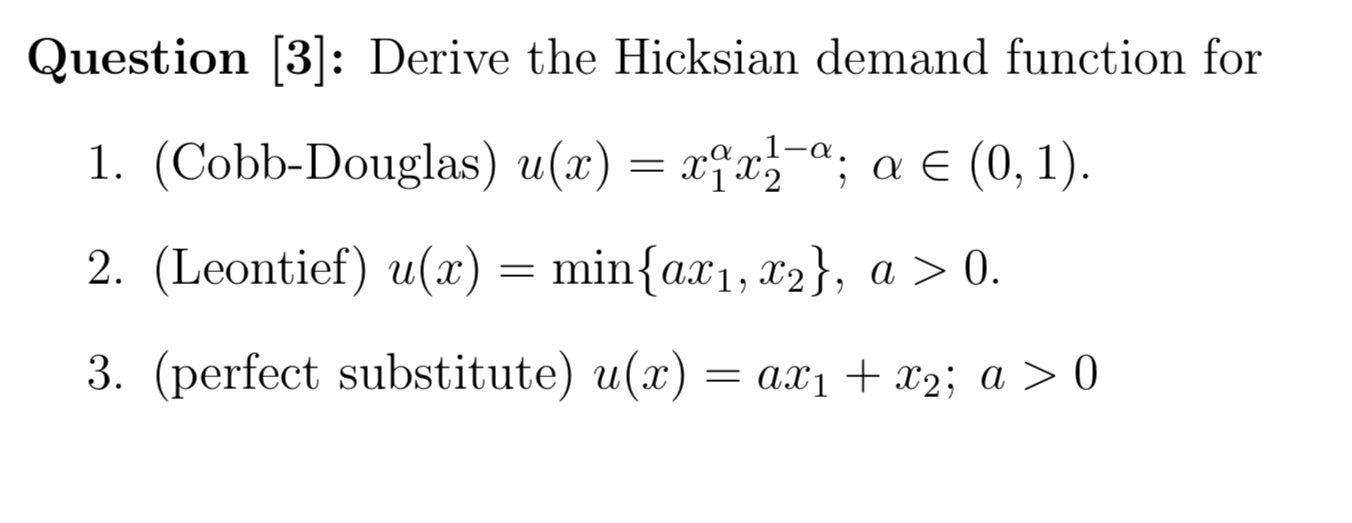 Solved Question [3]: Derive the Hicksian demand function for | Chegg.com