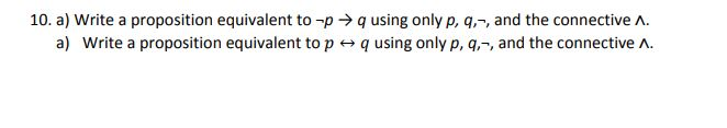 Solved 10. a) Write a proposition equivalent to -p q using | Chegg.com