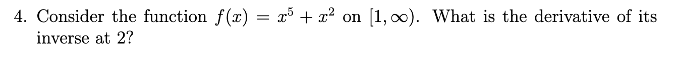 Solved 4. Consider the function f(x)=x5+x2 on [1,∞). What is | Chegg.com