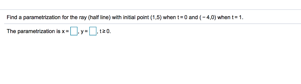 Solved Find a parametrization for the ray (half line) with | Chegg.com