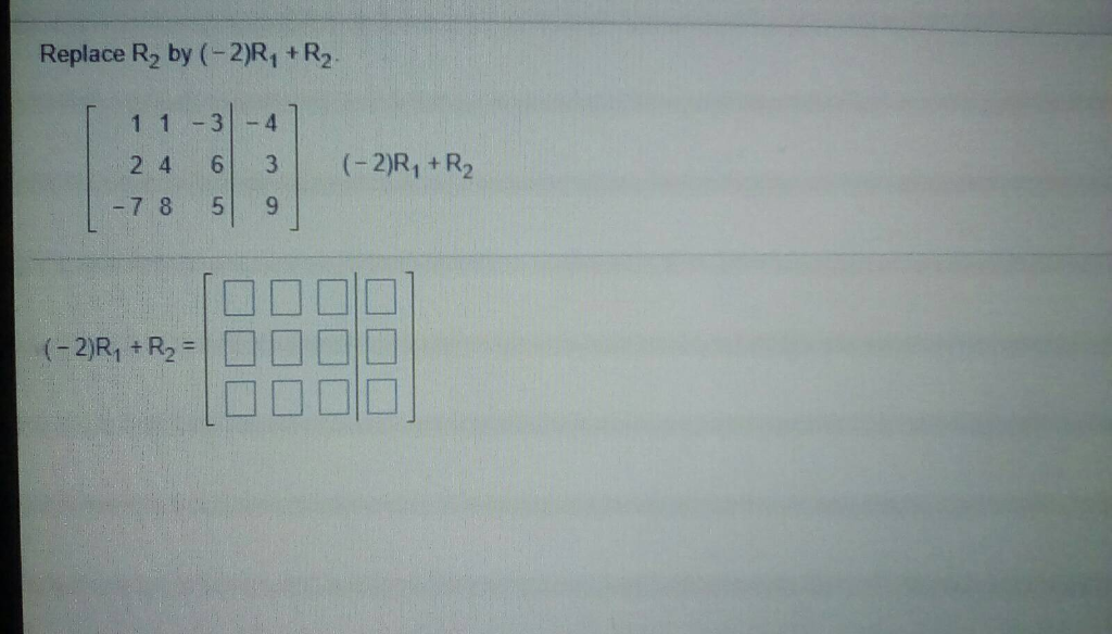Solved Replace R2 by (-2)R, + R2 1 1 -3 - 4 (-2)R, + R2 3 2 | Chegg.com