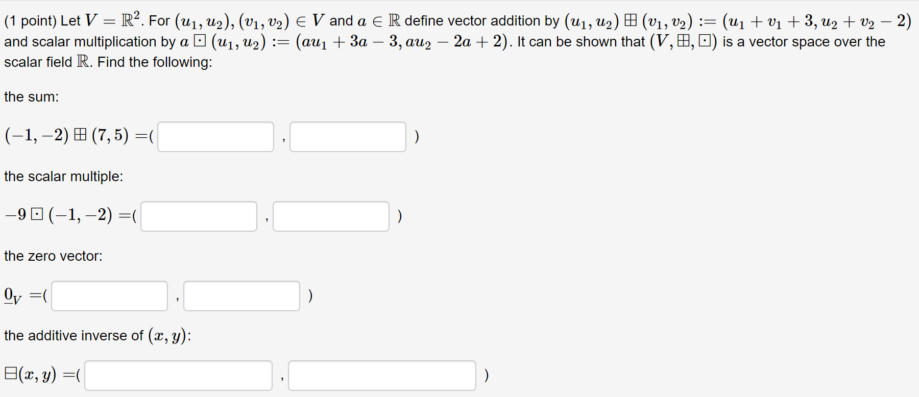 Solved (1 point) Let V=R2. For (u1,u2),(v1,v2)∈V and a∈R | Chegg.com