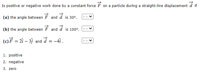 Solved if and Is positive or negative work done by a | Chegg.com