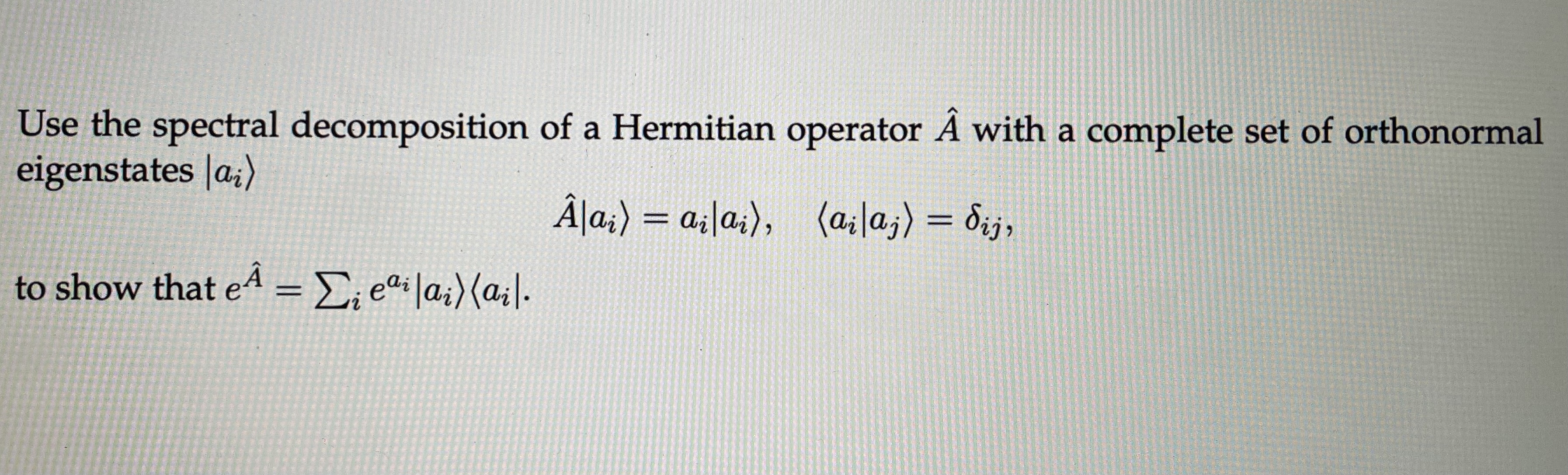 Solved Use The Spectral Decomposition Of A Hermitian