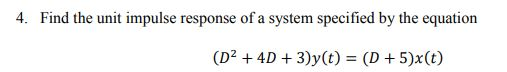 Solved 4. Find the unit impulse response of a system | Chegg.com