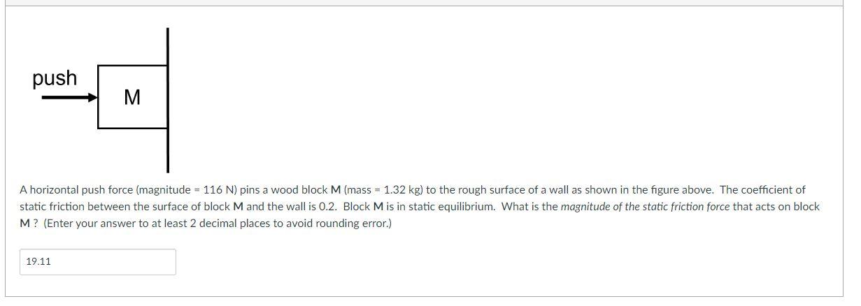 Solved A Horizontal Push Force Magnitude 116 N Pins A