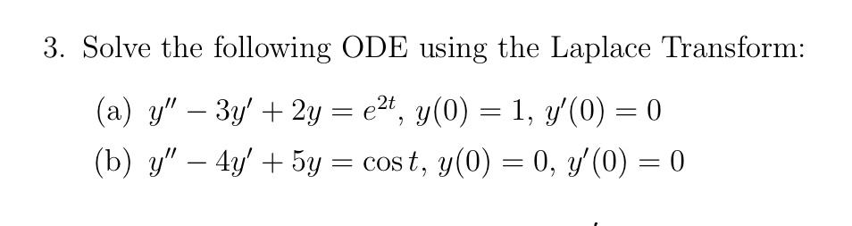 Solved 3. Solve the following ODE using the Laplace | Chegg.com