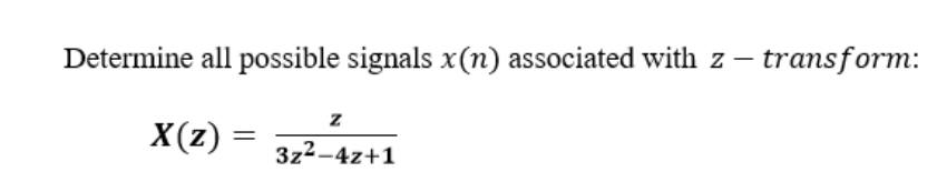 Solved Determine all possible signals x(n) associated with z | Chegg.com