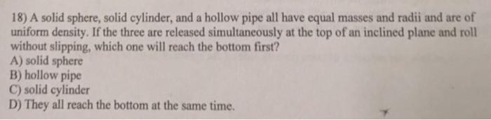 Solved A solid sphere, solid cylinder, and a hollow pipe all | Chegg.com