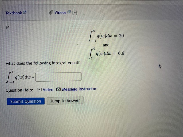 Solved Textbook Videos [+] If a(w)dw = 20 Llwydw ſ* qwdw | Chegg.com