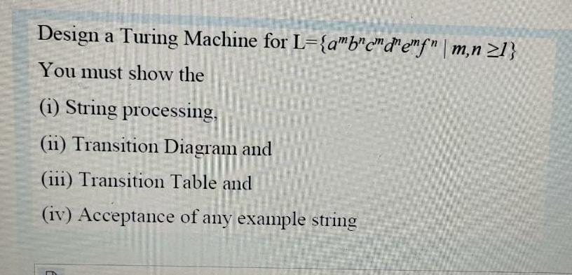 Solved Design a Turing Machine for L={a"b"c" "emf" | m,n >1} | Chegg.com