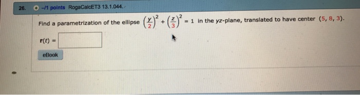 Solved Find a parameterization of the ellipse (y/2)^2 + | Chegg.com