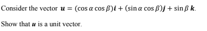 Solved Consider the vector u = (cos a cos B)i + (sin a cos | Chegg.com