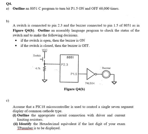 Solved Q4. a) Outline an 8051 C program to turn bit P1.5 ON | Chegg.com