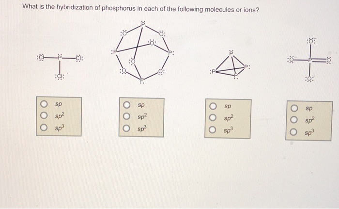 Solved What is the hybridization of phosphorus in each of | Chegg.com