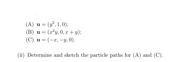 Solved (A) u=(y2,1,0); (B) u=(x2y,0,x+y); (C) u=(−x,−y,0). | Chegg.com