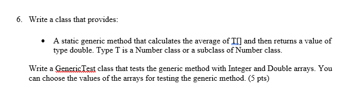 Solved 6. Write a class that provides: • A static generic | Chegg.com