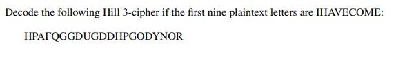 Solved Decode the following Hill 3-cipher if the first nine | Chegg.com Solved Decode the following Hill 3-cipher if the first nine | Chegg.com