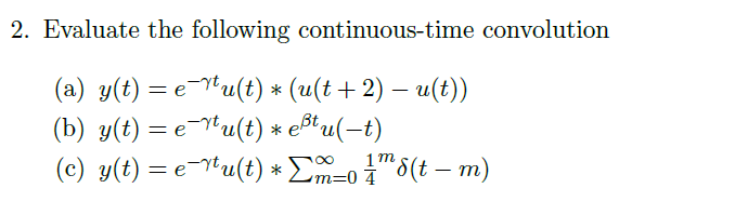 Solved 2. Evaluate the following continuous-time convolution | Chegg.com