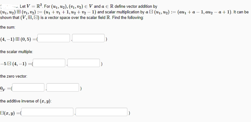Solved Let V=R2. For (u1,u2),(v1,v2)∈V and a∈R define vector | Chegg.com