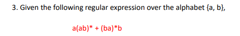 Solved 3. Given the following regular expression over the | Chegg.com