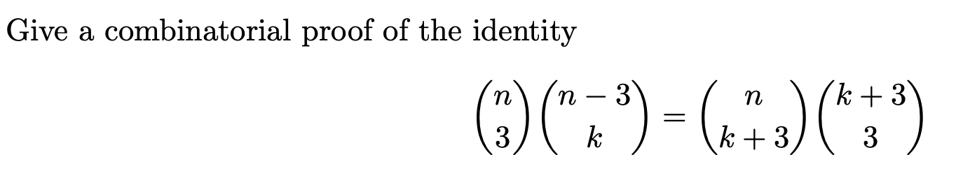 Solved Give a combinatorial proof of the identity (*)(***) = | Chegg.com