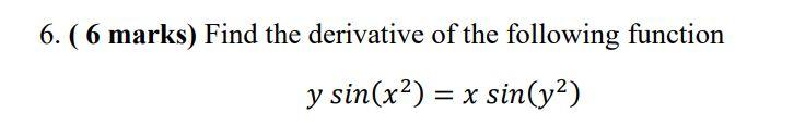 Solved 6. ( 6 marks) Find the derivative of the following | Chegg.com
