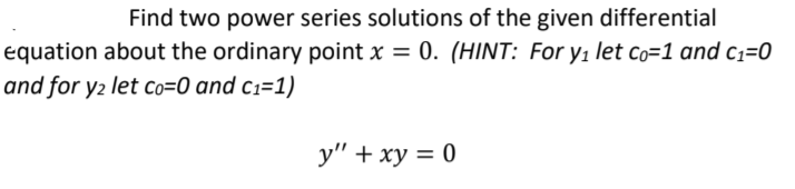 Solved Find two power series solutions of the given | Chegg.com