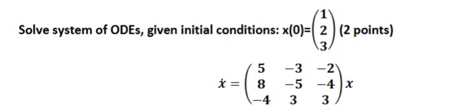 Solved Solve system of ODEs, given initial conditions: | Chegg.com