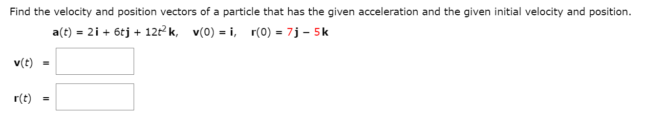 Solved Find the velocity and position vectors of a particle | Chegg.com