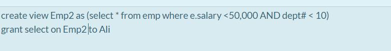 Solved create view Emp2 as (select * from emp where e salary | Chegg.com