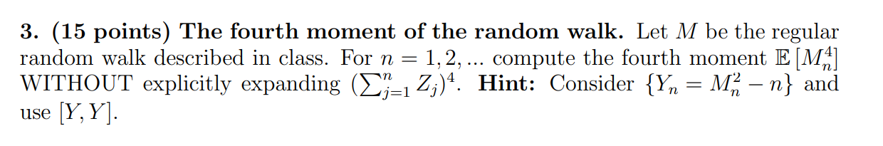 Solved 3. (15 points) The fourth moment of the random walk. | Chegg.com