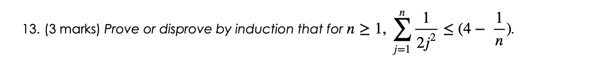 Solved n 1 13. (3 marks) Prove or disprove by induction that | Chegg.com