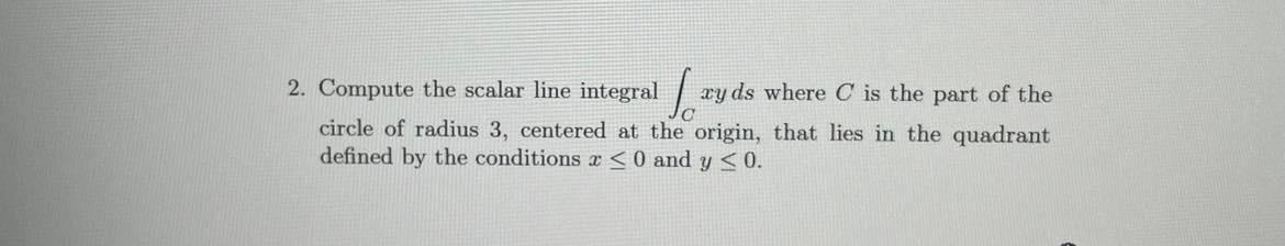 Solved 2. Compute the scalar line integral ſo xy ds where C | Chegg.com