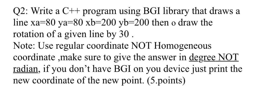 Solved Q2: Write a C++ program using BGI library that draws | Chegg.com