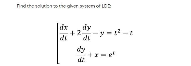 Solved Find the solution to the given system of LDE: dx dy | Chegg.com