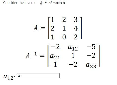 Solved Consider the inverse A-1 of matrix A 1 2 3 A = 12 1 4 | Chegg.com