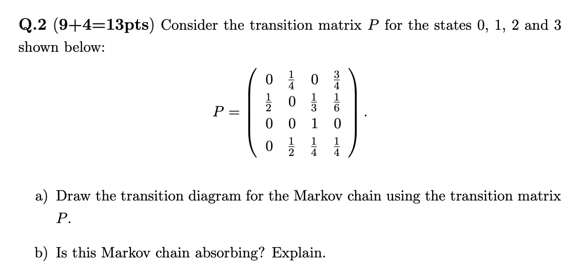 Solved Q.2 (9+4=13pts) Consider the transition matrix P for | Chegg.com