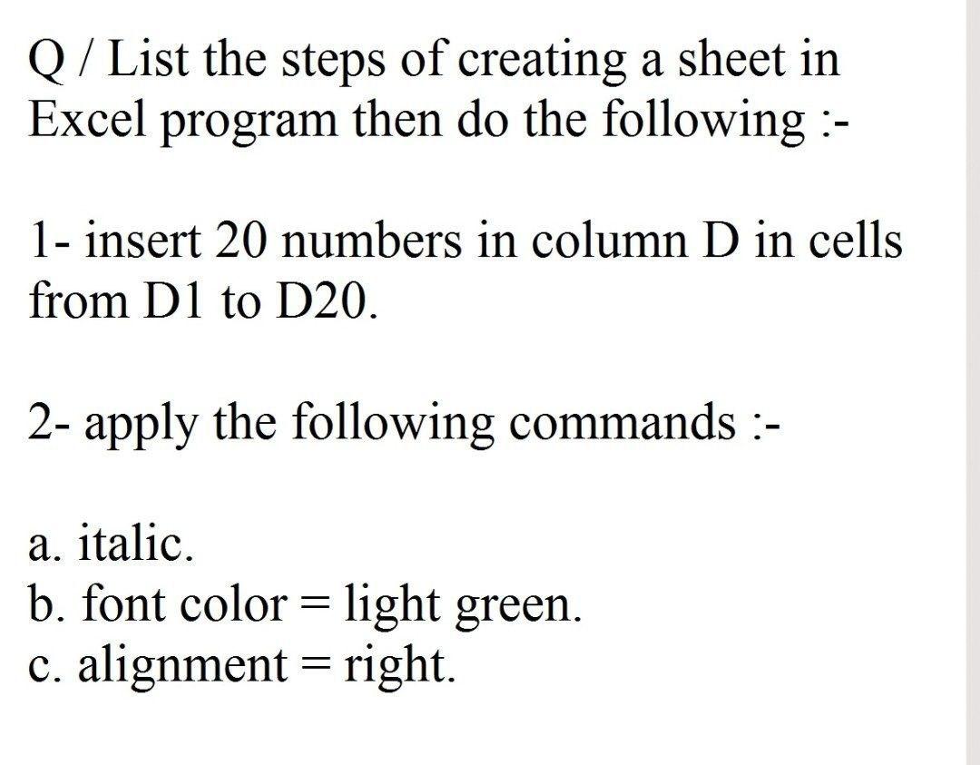 Solved Q / List the steps of creating a sheet in Excel | Chegg.com