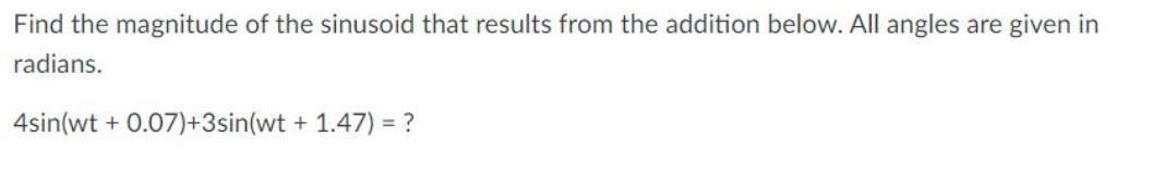Solved Find the phase angle of the sinusoid that results | Chegg.com