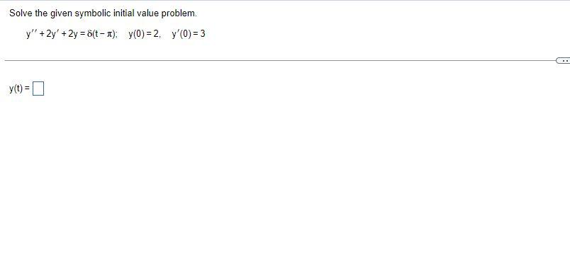 Solved Solve the given symbolic initial value problem. | Chegg.com