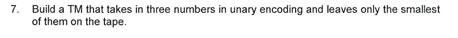 Solved 7. Build a TM that takes in three numbers in unary | Chegg.com