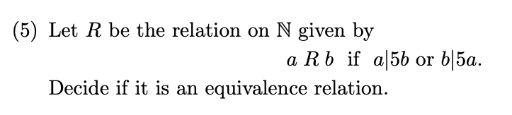 Solved 5) Let R be the relation on N given by aRb if a∣5b or | Chegg.com