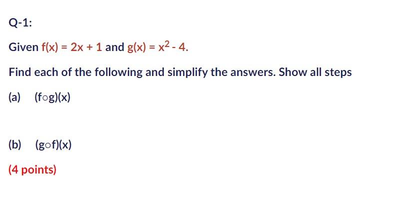 Solved Q-1: Given f(x)=2x+1 and g(x)=x2−4 Find each of the | Chegg.com