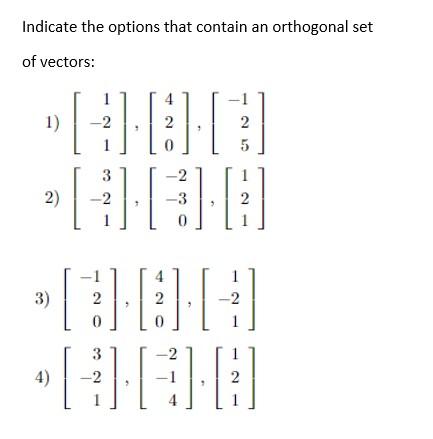 Solved Indicate the options that contain an orthogonal set | Chegg.com