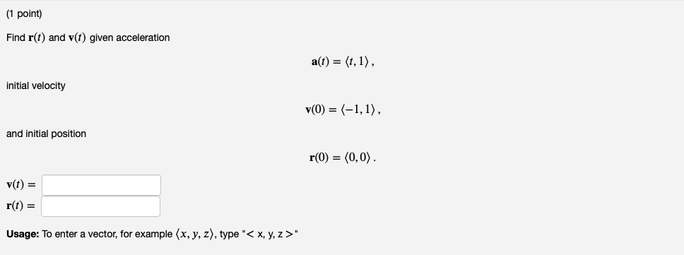 Solved (1 point) Find r(t) and v(t) given acceleration a(t) | Chegg.com