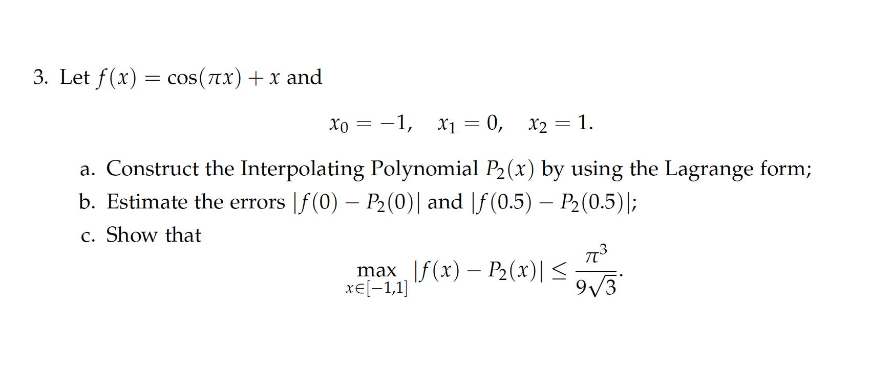 Solved Let f(x)=cos(πx)+x and x0=−1,x1=0,x2=1. a. Construct | Chegg.com